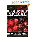 Codebreakers' Victory: How the Allied Cryptographers Won World War II ...