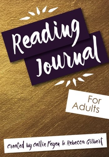 Reading Journal: for Adults: Feyen, Callie, Gilbert, Rebecca ...