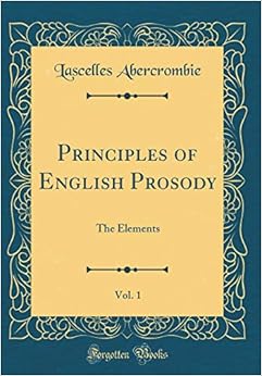 Principles of English Prosody, Vol. 1: The Elements (Classic Reprint ...