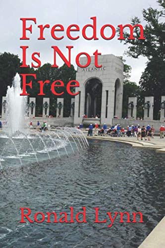 Freedom Is Not Free: Lynn, Ronald: 9781702086981: Amazon.com: Books