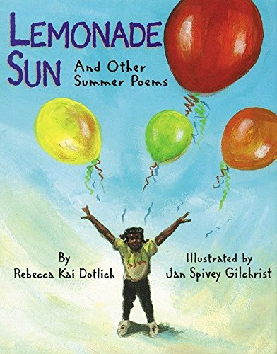 Lemonade Sun: And Other Summer Poems: Dotlich, Rebecca Kai, Gilchrist ...