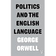 Politics and the English Language: Orwell, George: 9780141393063 ...