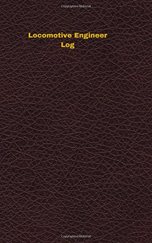 Locomotive Engineer Log: Logbook, Journal - 102 pages, 5 x 8 inches ...