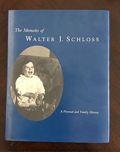 The Memoirs of Walter J. Schloss: A Personal and Family History: Walter ...