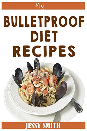 My Bulletproof Diet Recipes: Recipes to help you stick to the ...