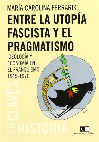 Entre la utopia fascista y el pragmatismo / Among the fascist utopia ...