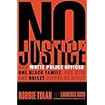 No Justice: One White Police Officer, One Black Family, and How One ...