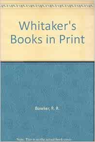 Whitaker's Books in Print 2003: Bowker, R. R.: 9780850213294: Amazon ...