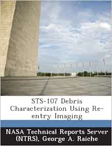 Sts-107 Debris Characterization Using Re-Entry Imaging: Raiche, George ...