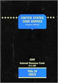 United States Code Service - Title 26 USCS (2005 Internal Revenue Code ...