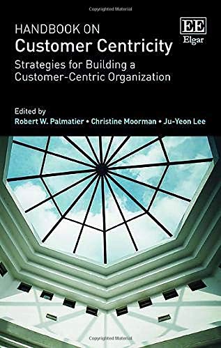 Handbook on Customer Centricity: Strategies for Building a Customer ...