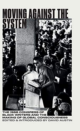 Moving Against the System: The 1968 Congress of Black Writers and the ...
