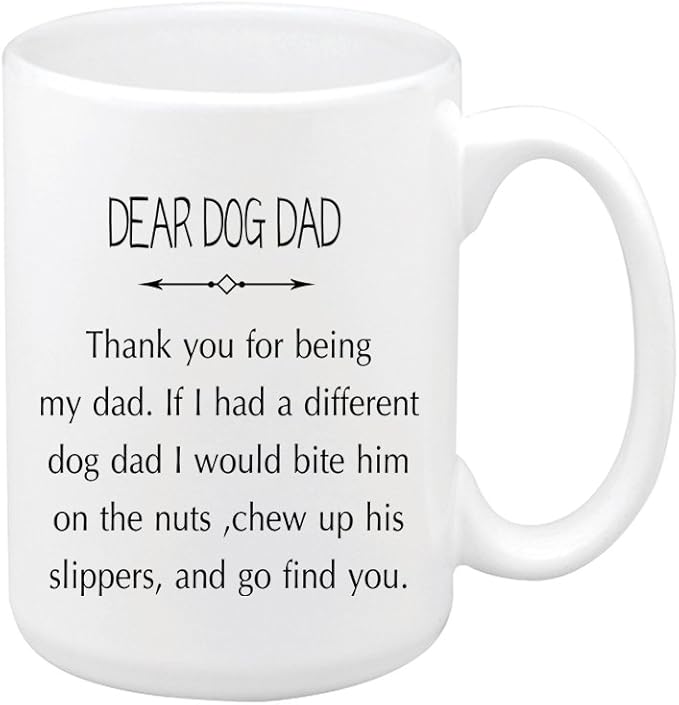 DEAR DOG DAD Thank you for being my dad.If I had a different dog dad I ...