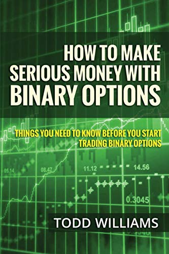 How To Make Serious Money With Binary Options: Things You Need To Know ...