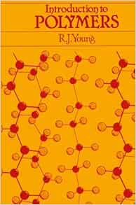 Amazon.com: Introduction to Polymers: 9780412221705: Young, Robert J ...