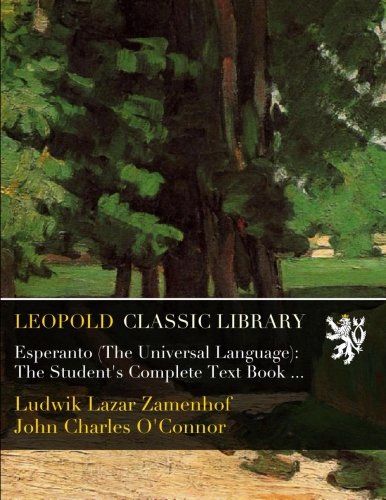 Esperanto (The Universal Language): The Student's Complete Text Book ...