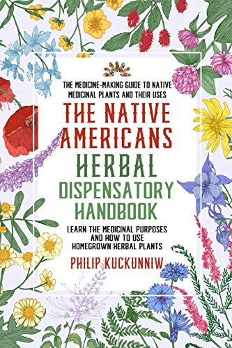 The Native Americans herbal dispensatory HANDBOOK - The medicine-making ...