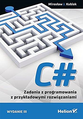C#. Zadania z programowania z przykladowymi rozwiazaniami: Miroslaw J ...