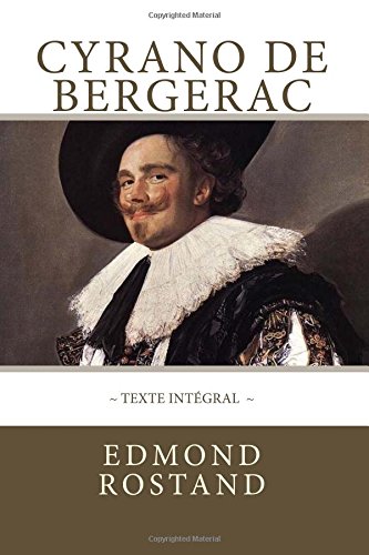 Cyrano de Bergerac, texte intégral: Avec indentation des répliques pour mettre en valeur les ...