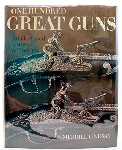 One Hundred Great Guns: An Illustrated History of Firearms: Lindsay ...