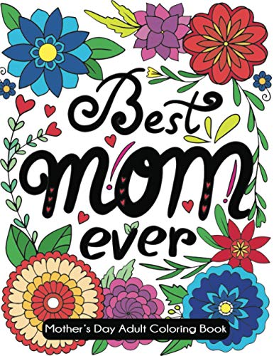 Amazon.com: Best Mom Ever: Mother's Day Adult Coloring Book ...