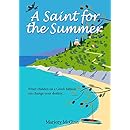A Saint For The Summer: A compelling story of heroism, faith and love ...