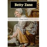 Betty Zane 1st (first) edition Text Only: Zane Grey: Amazon.com: Books