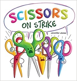 Scissors on Strike: A Funny, Rhyming, Read Aloud Kid's Book About Respect and Kindness for ...