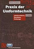 Praxis der Umformtechnik: Umform- und Zerteilverfahren, Werkzeuge ...
