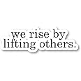 Amazon.com: We Rise by Lifting Others Sticker Inspirational Quotes ...