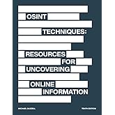 OSINT Techniques: Resources for Uncovering Online Information: Bazzell, Michael, Edison, Jason ...
