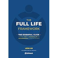 The Full Life Framework, The Essential Guide: To Create a Rich and ...