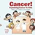 What Is Cancer Anyway?: Explaining Cancer to Children of All Ages ...