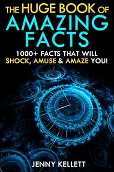 The Huge Book of Amazing Facts - 1000+ Interesting Facts that Will ...