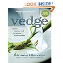 Vedge: 100 Plates Large and Small That Redefine Vegetable Cooking: Rich ...