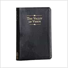 Valley of Vision: A Collection of Puritan Prayers and Devotions (Bonded ...