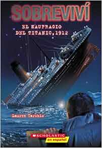 Sobreviví el naufragio del Titanic, 1912 (I Survived the Sinking of the ...
