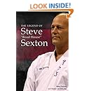 Steve Sexton: The Legend of Steve "Road House" Sexton: Steve Sexton ...