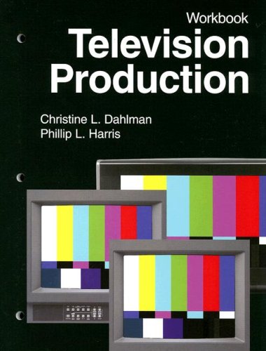 Television Production, Workbook: Christine L. Dahlman, Phillip L ...