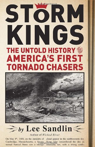 Storm Kings: The Untold History of America's First Tornado Chasers ...