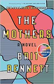 Amazon.com: The Mothers: A Novel (9780399184529): Bennett, Brit: Books