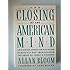Closing of the American Mind: How Higher Education Has Failed Democracy ...
