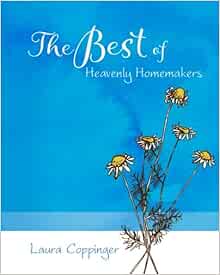 The Best of Heavenly Homemakers: Coppinger, Laura: 9781978085961 ...