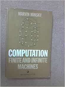Computation: Finite and Infinite Machines: Minsky, Marvin L.: 9780131654495: Amazon.com: Books