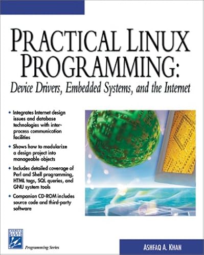 Practical Linux Programming: Device Drivers, Embedded Systems, and the Internet (Programming ...