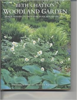 Beth Chatto's Woodland Garden: Shade-Loving Plants for Year-Round ...