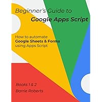 Beginner's Guide to Google Apps Script 1 - Sheets (Step-by-step guides ...