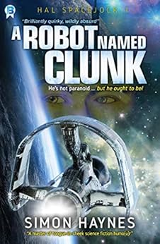 A Robot Named Clunk: (Book 1 in the Hal Spacejock series) - Kindle ...