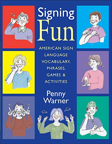 Signing Fun: American Sign Language Vocabulary, Phrases, Games, and ...