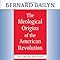 The Ideological Origins of the American Revolution: Bailyn, Bernard ...